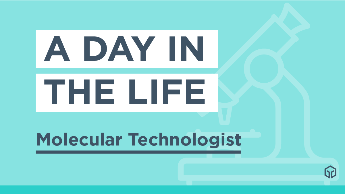A Day in the Life: Molecular Technologist