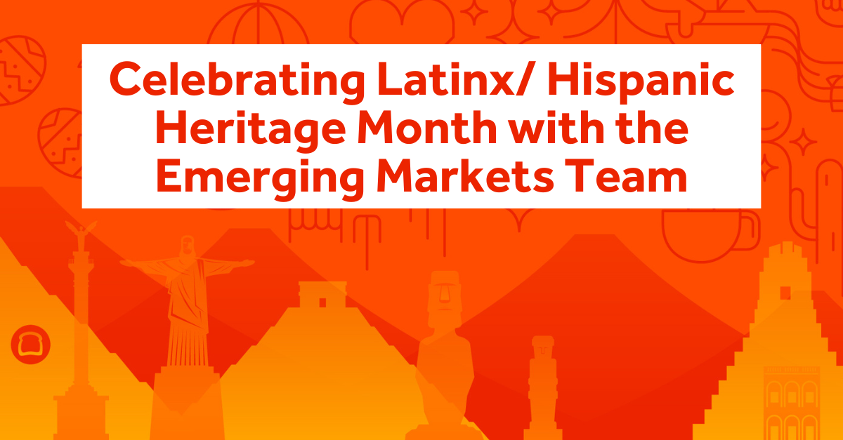Celebrating Hispanic/ Latinx Heritage Month with the Emerging Markets Team