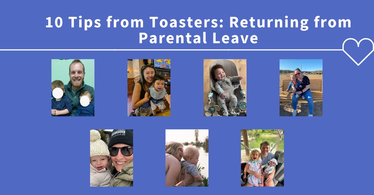 10 Tips from Toasters: Returning from Parental Leave